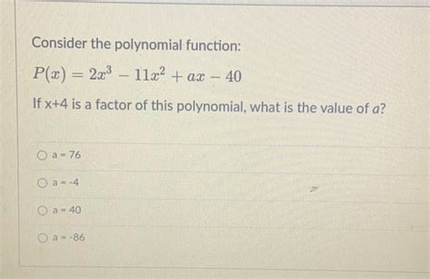 solved consider the polynomial function p x 2x 3 11x 2 ax 40 if x 4 is a factor of this