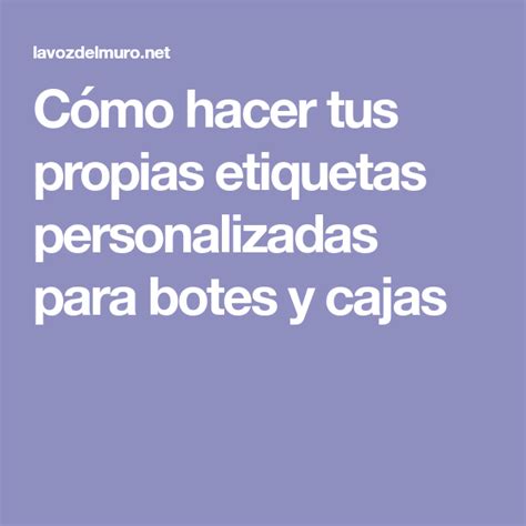 Cómo hacer tus propias etiquetas personalizadas para botes y cajas