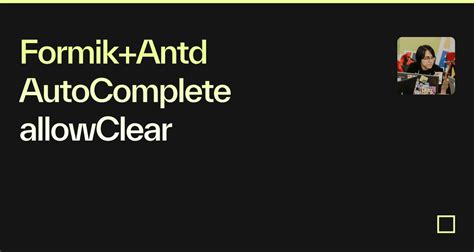 formik antd autocomplete allowclear codesandbox