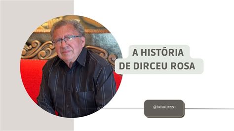 A HISTÓRIA DE DIRCEU ROSA YouTube