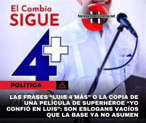 PRM Las frases Luis Abinader 4 Más o la copia de una película