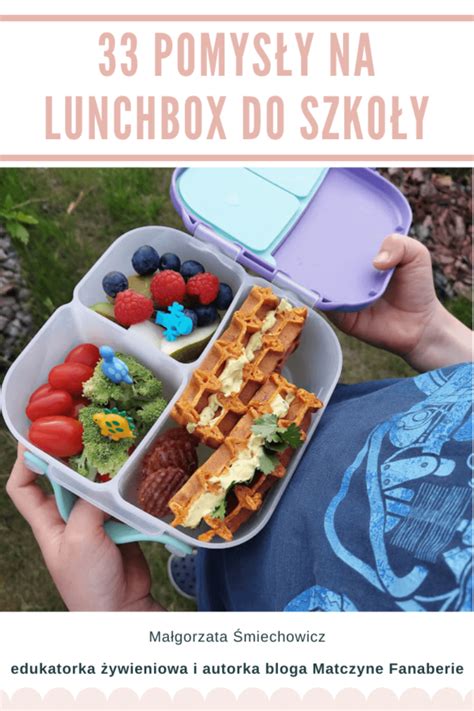 Pomys Y Na Lunchbox Do Szko Y Blog Matczyne Fanaberie