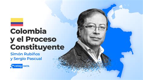 Colombia Y El Proceso Constituyente Celag