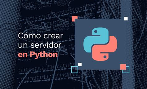 Cómo crear un servidor en Python paso a paso