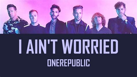 OneRepublic I Aint Worried From Top Gun Maverick Lyrics