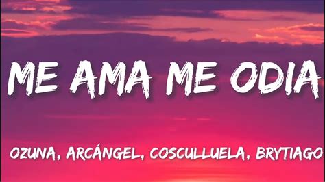 Me Ama Me Odia Ozuna Arcángel Cosculluela Brytiago Letra Lyrics