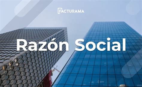 Qué es la Razón Social en México Significado y definición