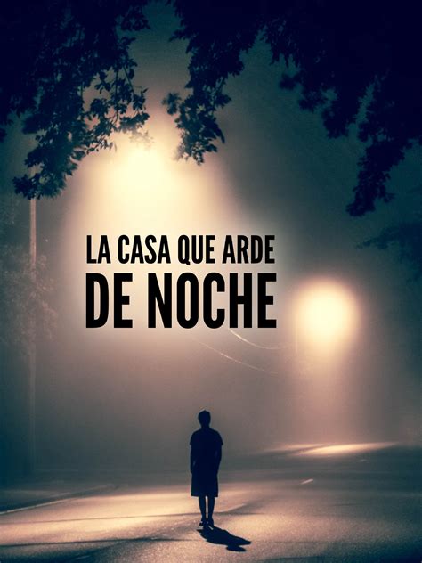 Prime Video La Casa Que Arde De Noche