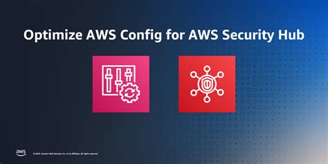 Optimize Aws Config For Aws Security Hub To Effectively Manage Your