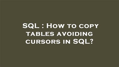 Sql How To Copy Tables Avoiding Cursors In Sql Youtube