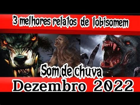 3 Melhores Relatos De Lobisomem De Dezembro De 2022 Terror E Chuva