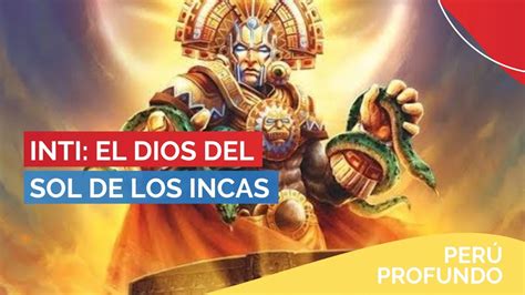 Inti el dios del sol de los incas PERÚ PROFUNDO YouTube