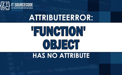 Attributeerror Function Object Has No Attribute SOLVED