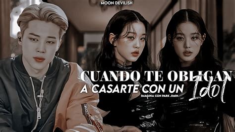 ꜜ Cuando te obligan a casarte con un Idol Imagina con Park Jimin