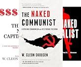 The Naked Communist Exposing Communism And Restoring Freedom The