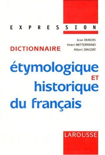 Dictionnaire Etymologique Et Historique Du Francais By Jean Dubois