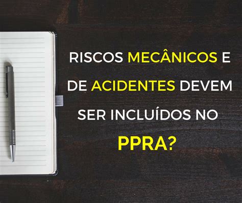 Riscos Mec Nicos Ergon Micos E De Acidentes Devem Ser Inclu Dos No Ppra