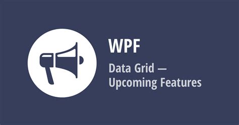 wpf data grid — upcoming features v22 2