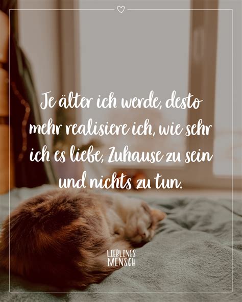 Je älter ich werde desto mehr realisiere ich wie sehr ich es liebe