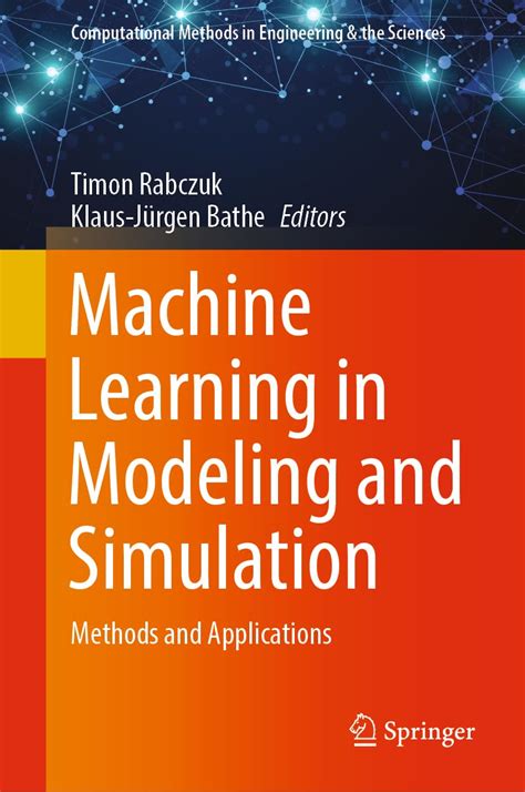 Machine Learning In Modeling And Simulation Methods And Applications