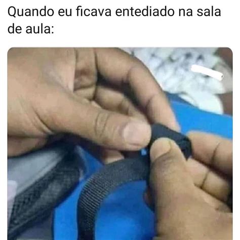 Quando Eu Ficava Entediado Na Sala De Aula Memes