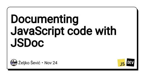 documenting javascript code with jsdoc r devto