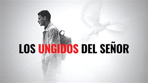 Los Ungidos Del Se Or Juan Manuel Vaz Youtube