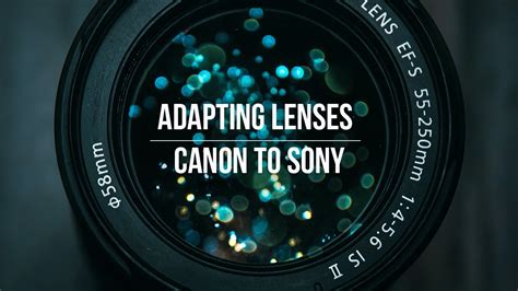 Adapting Canon Lenses Onto Sony Cameras Easy YouTube