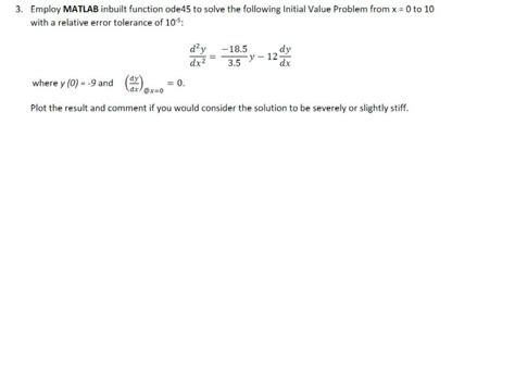 solved 3 employ matlab inbuilt function ode45 to solve the