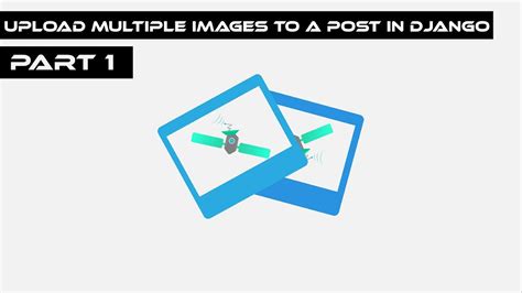 Upload Multiple Images To A Post In Django Simple Solution YouTube