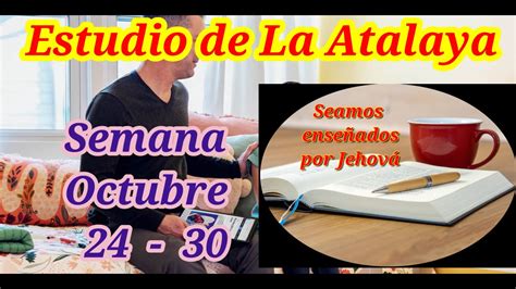 Estudio De La Atalaya Semana Octubre 24 30 YouTube