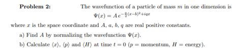 solved problem 2 the wavefunction of a particle of mass m