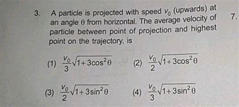 a particle is projected with speed v0 upwards at and angle theta from horizontal the average