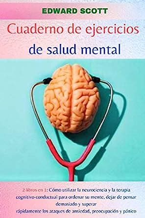 CUADERNO DE EJERCICIOS DE SALUD MENTAL 2 libros en 1 Cómo utilizar la
