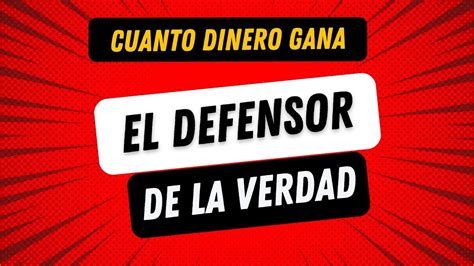 EL DEFENSOR DE LA VERDAD Cuanto Gana FERNANDO CARMONA YouTube