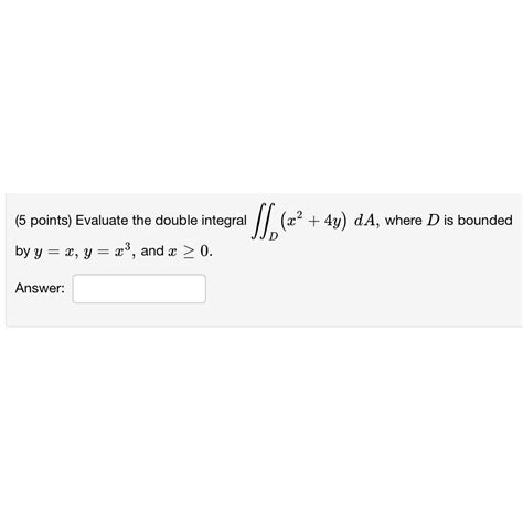 solved 5 ﻿points ﻿evaluate the double integral