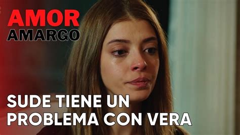 Sude Tiene Un Problema Con Vera Amor Amargo Capitulo 6 YouTube
