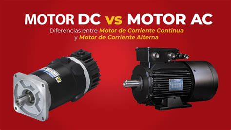Motores de Corriente Directa y Alterna Características y Beneficios