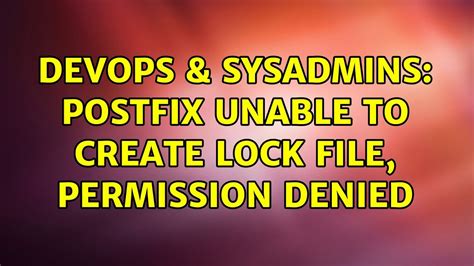 DevOps SysAdmins Postfix Unable To Create Lock File Permission
