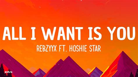 Rebzyyx All I Want Is You Lyrics Ft Hoshie Star Youtube