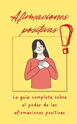 Yo soy La guía completa sobre el poder de las afirmaciones positivas