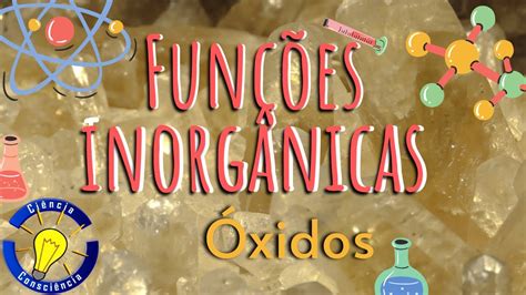 Funções Inorgânicas Óxidos YouTube