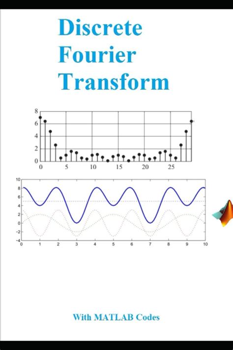 buy discrete fourier transform with examples and matlab and python codes online at desertcartuae