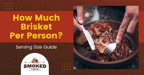 How Much Brisket Per Person Serving Size Guide