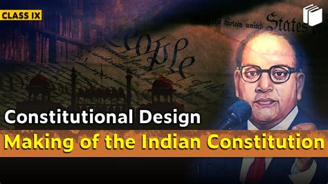 Making Of The Indian Constitution Constitutional Design Chapter 3