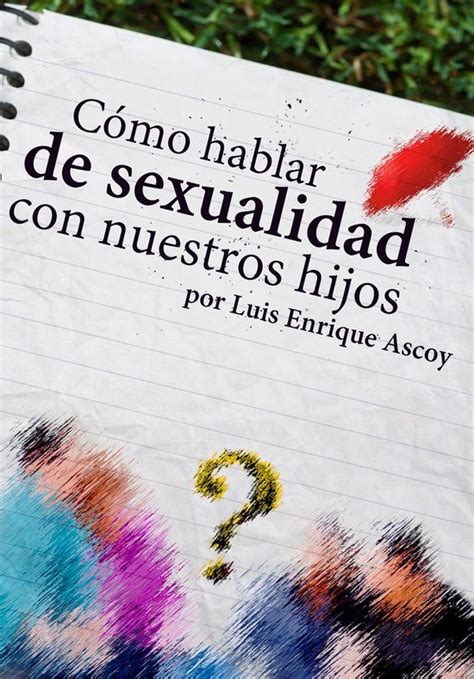 C Mo Hablar De Sexualidad Con Nuestros Hijos Ebook Luis Enrique