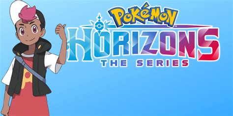 Pok Mon Horizons The Series Everything We Know So Far