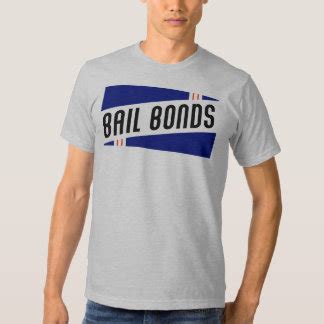 Bail Bonds T Shirts Shirt Designs Zazzle