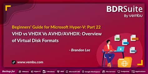 Beginners Guide For Microsoft Hyper V VHD Vs VHDX Vs AVHD AVHDX
