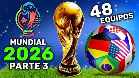 MUNDIAL 2026 de 48 Equipos Parte 3 y Predicción Clasificados de